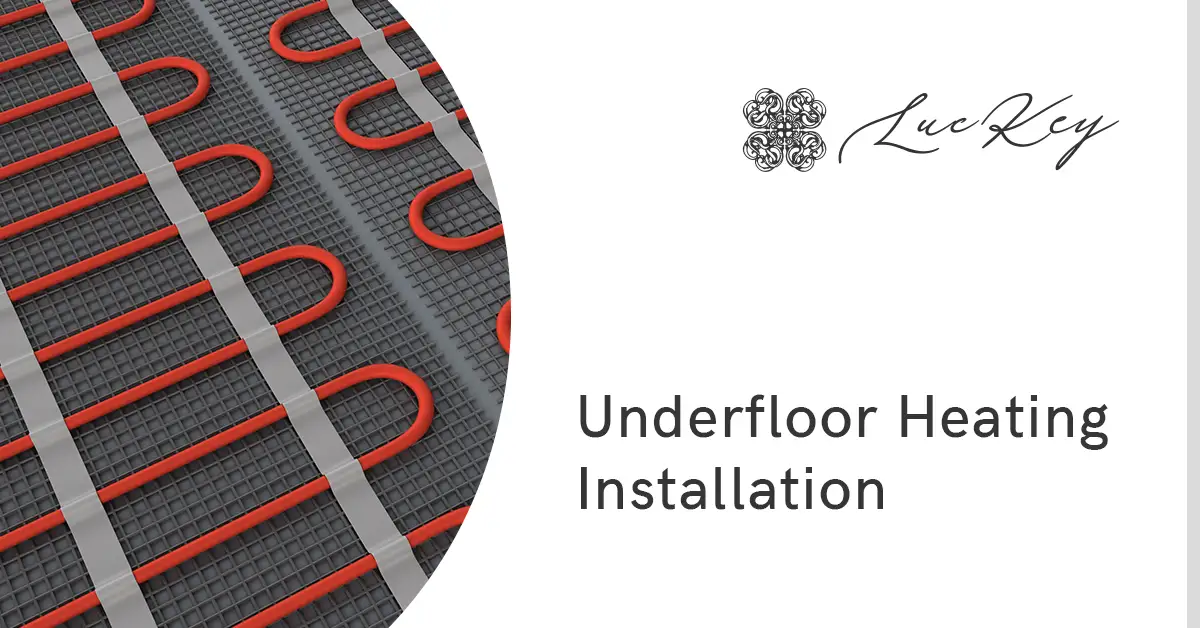 Underfloor Heating Installation | LucKey Construction